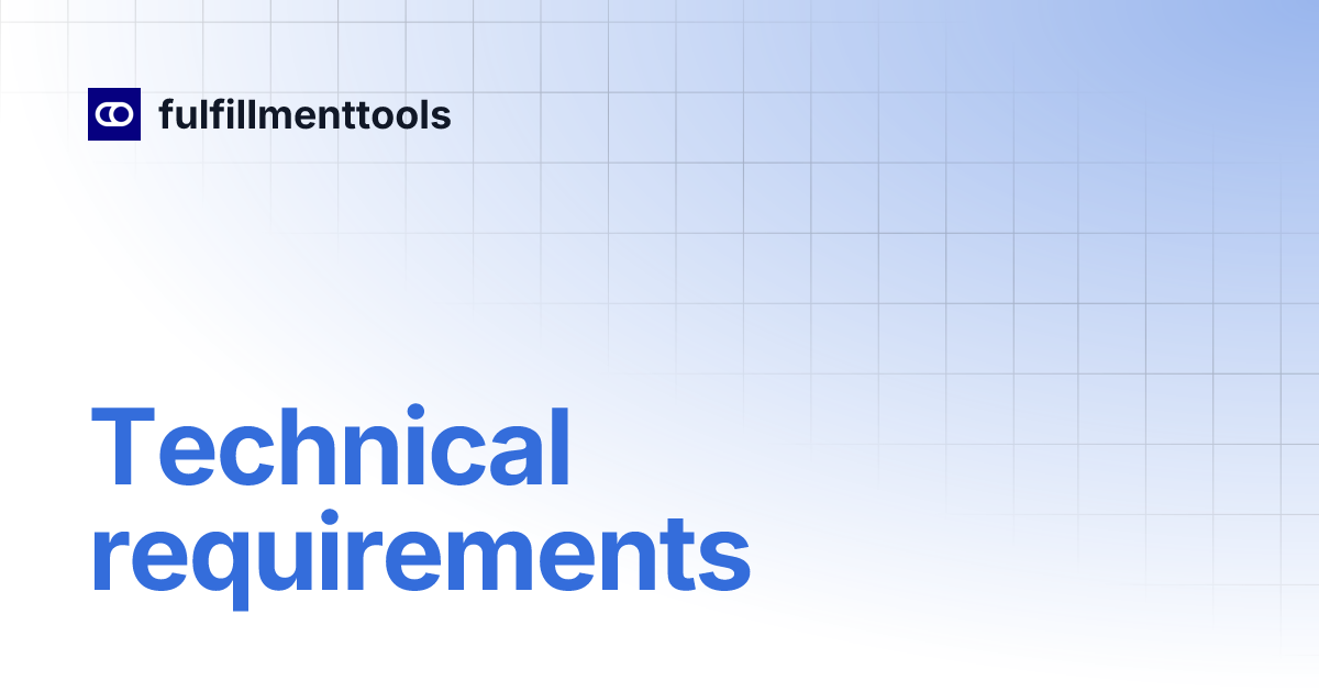 Technical requirements | Apps & Clients | fulfillmenttools