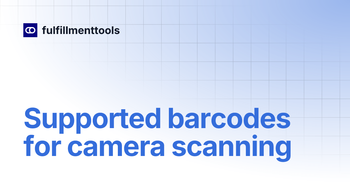 Supported barcodes for camera scanning | Apps & Clients | fulfillmenttools