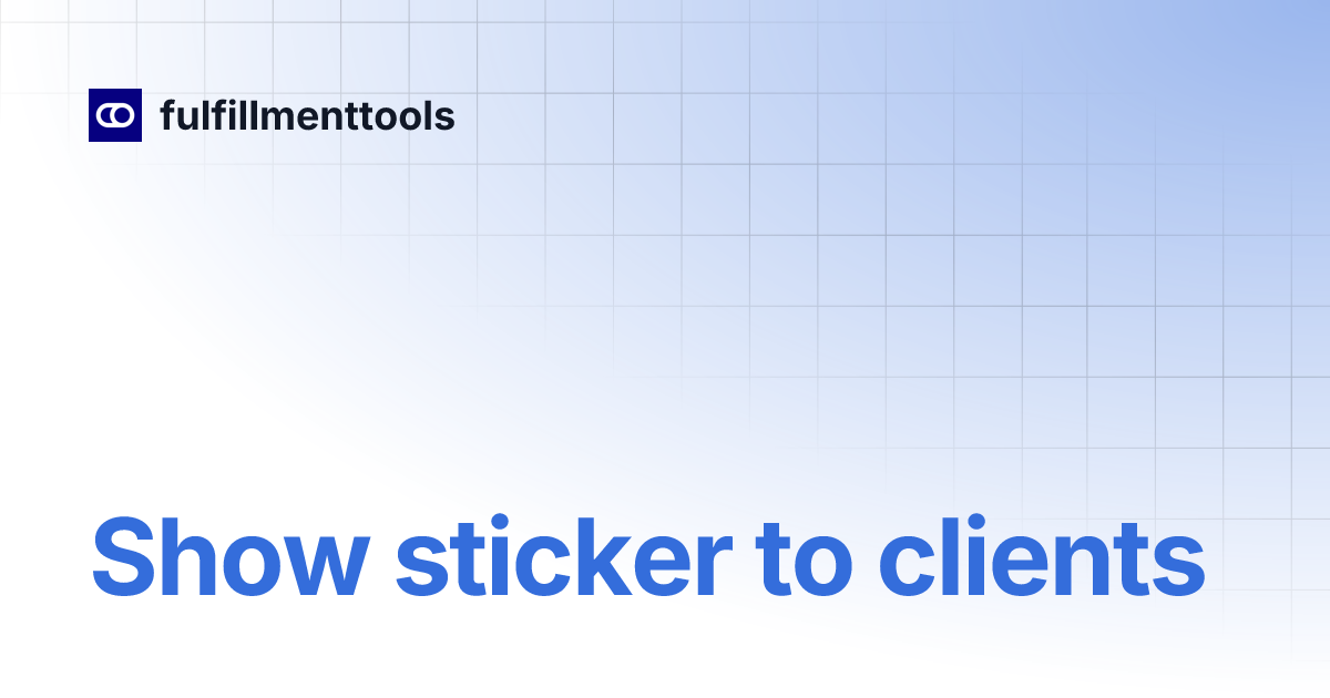 Show sticker to clients | fulfillmenttools