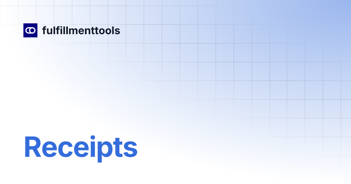 Receipts | Developer Docs | fulfillmenttools