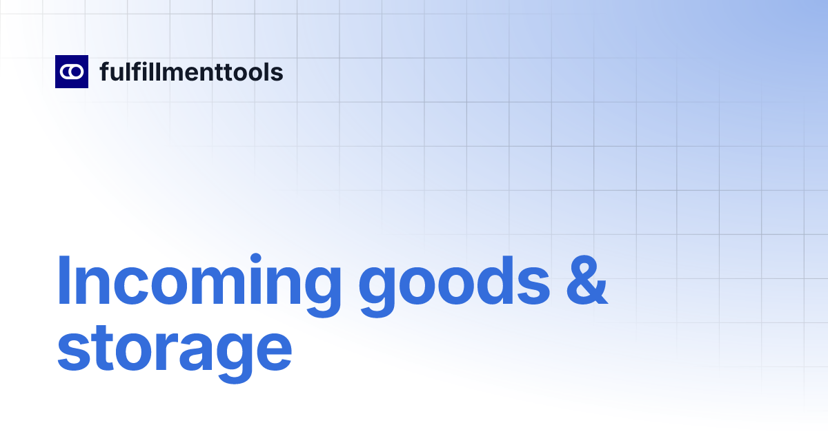 Incoming goods & storage | Products | fulfillmenttools