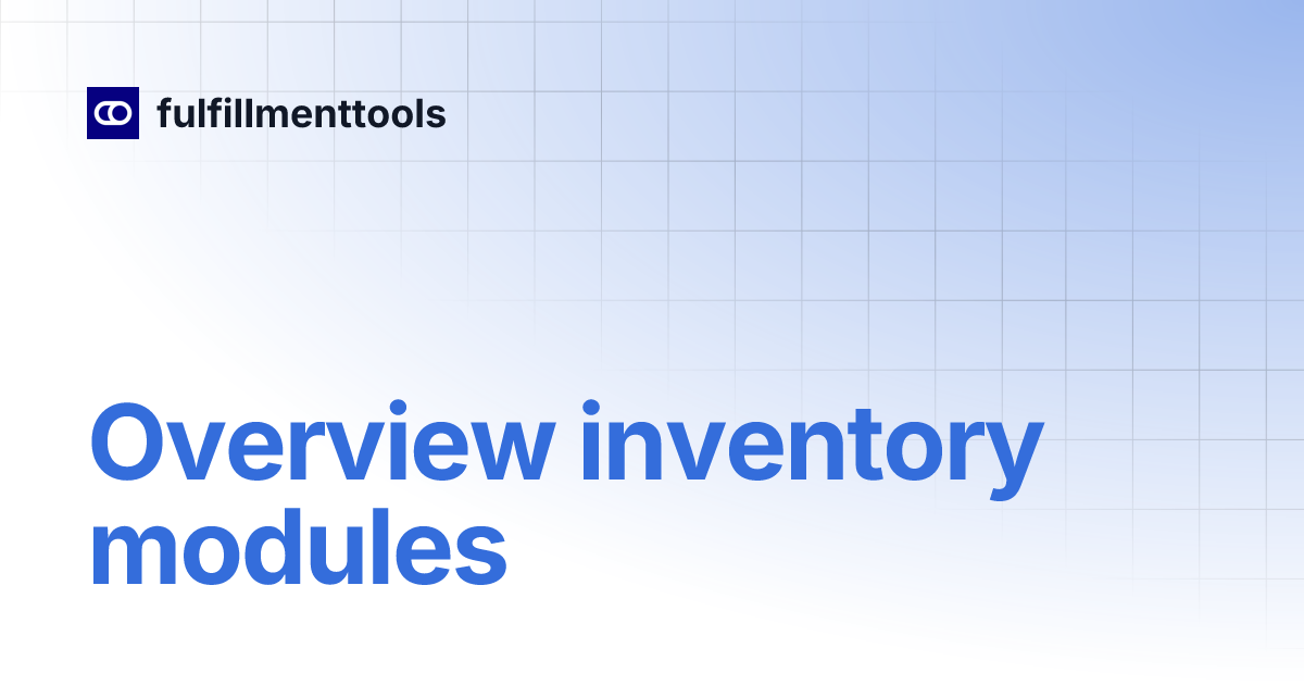 Overview inventory modules | Products | fulfillmenttools