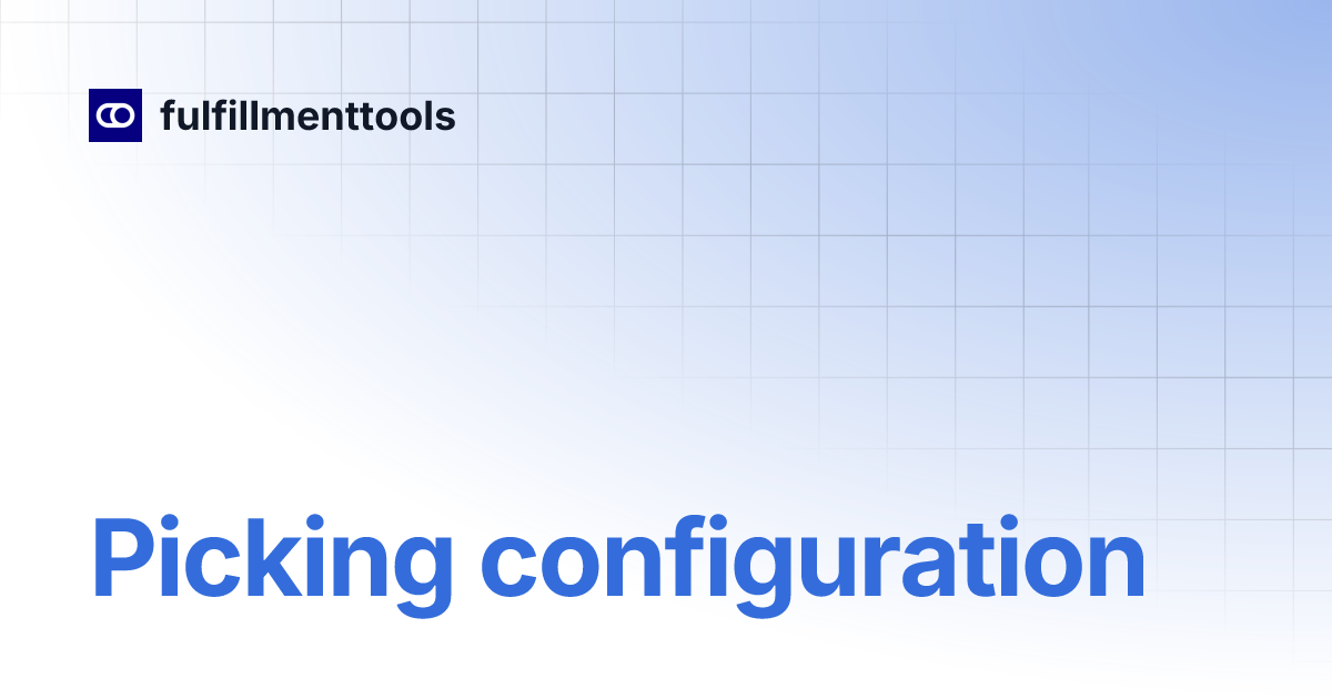 Picking configuration | fulfillmenttools